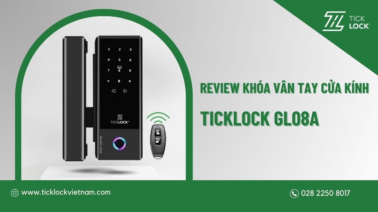 [Review] Đánh Giá Khóa Vân Tay Cửa Kính TICKLOCK GL08A